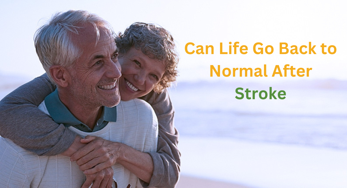Can Life Go Back to Normal After Stroke?