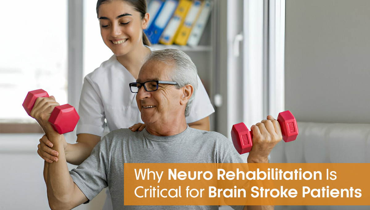 Why Neuro Rehabilitation Is Critical for Brain Stroke Patients